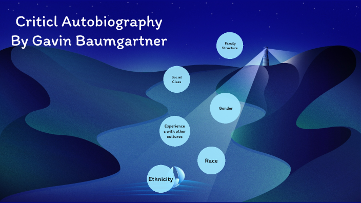 Gavin Baumgartner Critical Autobiography by Gavin Baumgartner on Prezi