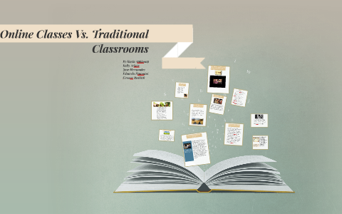Online Classes Vs. Traditional Classrooms by Kelly Arhets on Prezi