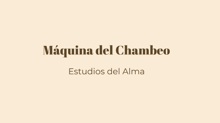 Máquina del Chambeo by matitis titis on Prezi