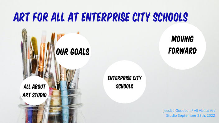 Art for All: Enterprise City Schools by Jessica Lacey Goodson on Prezi