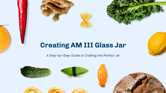 Creating AM III Glass Jar by graysen d on Prezi