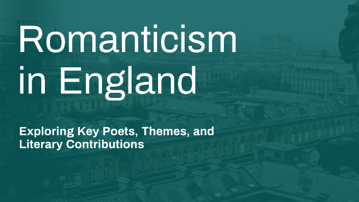 Romanticism in England by Mrs X on Prezi
