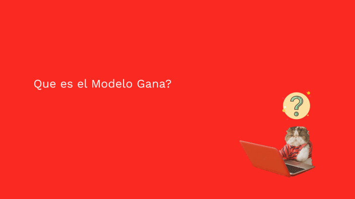 MODELO GANA by Valentina Almario Hernandez on Prezi