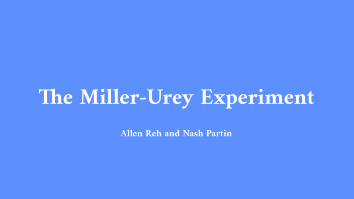 Miller-Urey Experiment by Nash Partin on Prezi