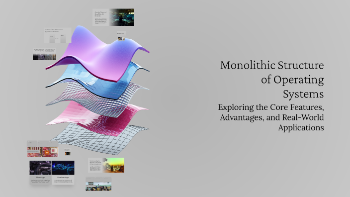 Monolithic Structure of Operating Systems by anwesha daw on Prezi