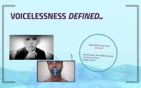 VOICELESSNESS DEFINED... by Demi Traile on Prezi