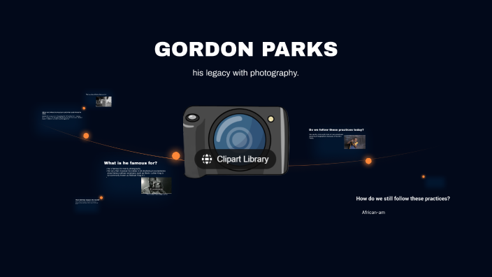 Gordon Parks & his legacy with photography. by Felix Adegbite on Prezi