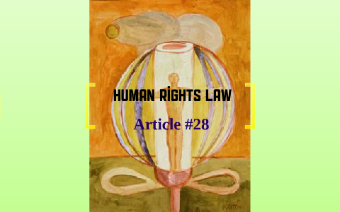 Human Rights Law Article 28 by Matt Yeo on Prezi