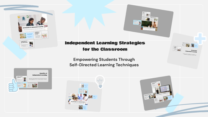 Independent Learning Strategies for the Classroom by Lily Shepherd on Prezi