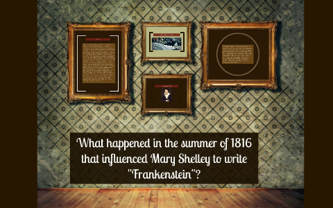 What happened in the summer of 1816 that influenced Mary Shelly to ...