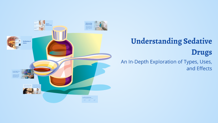 Understanding Sedative Drugs by Presentation An Group on Prezi