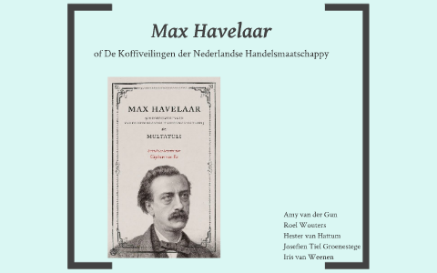 Max Havelaar by Iris van Weenen on Prezi