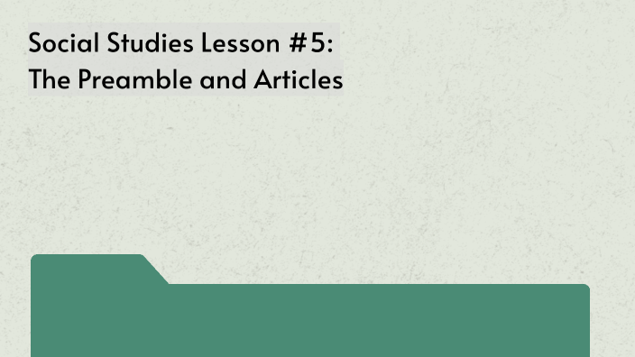 Social Studies Lesson #5: The Preamble and Articles by Daniel Lee on Prezi