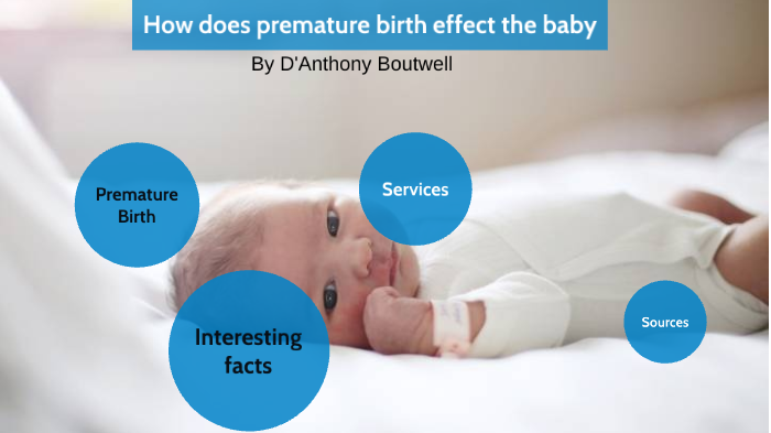 Premature birth effects by D'Anthony Boutwell on Prezi