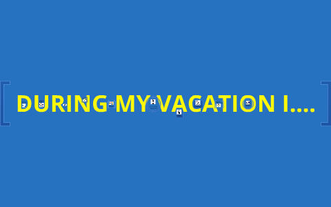 Vacation Sentences by Maddie Wyke on Prezi