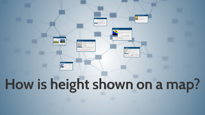 How is height shown on a map? by Dominic Miller-Jones on Prezi