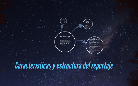 Características y estructura del reportaje by Jose G on Prezi