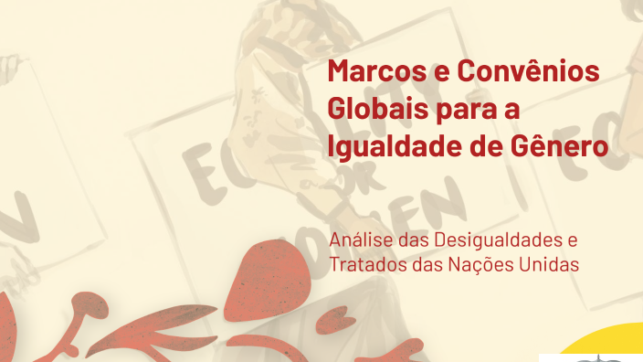 Marcos e Convênios Globais para a Igualdade de Gênero by eduarda de ...