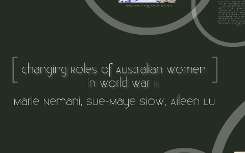 Changing Roles of Australian Women in WWII by Aileen Lu on Prezi