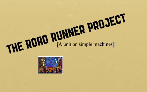 The Road Runner Project [a unit on simple machines] by Geneviève Chong ...
