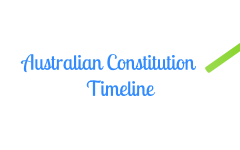 Australian Constitution Timeline by katie chalmers on Prezi