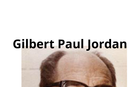 Gilbert Paul Jordan by Lisa Nemii on Prezi