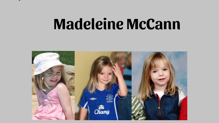Madeleine Mccann by Sophia Hackett on Prezi
