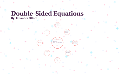 Double-Sided Equations by Elliandra Offord on Prezi
