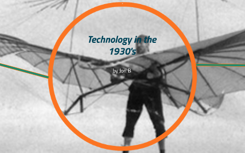 Technology in the 1930's by Jon Berg on Prezi