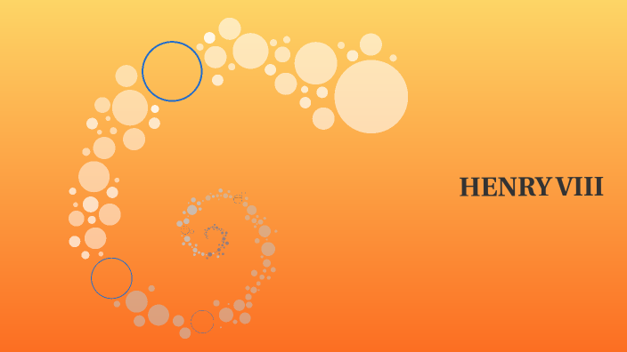 HENRY VIII by mary jane boyle on Prezi