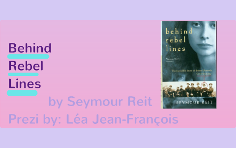 Behind Rebel Lines by Lea Jean on Prezi