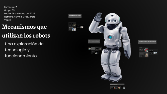 Mecanismos que utilizan los robots by Vanya Cruz on Prezi