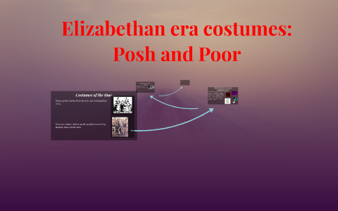 Elizabethan era costumes: posh and poor by Joe coppin on Prezi