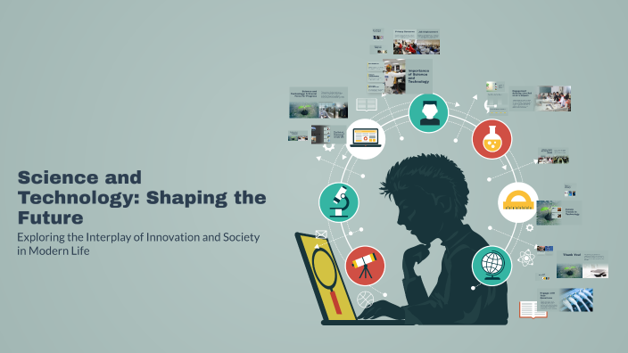 Science and Technology: Shaping the Future by Mahdeeya M on Prezi