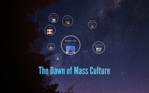 The Dawn of Mass Culture by Nydian Venegas on Prezi