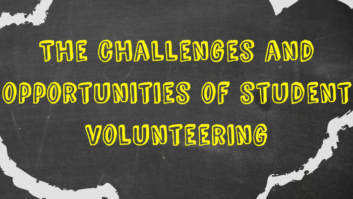 The challenges and opportunities of student volunteering by Jack ...