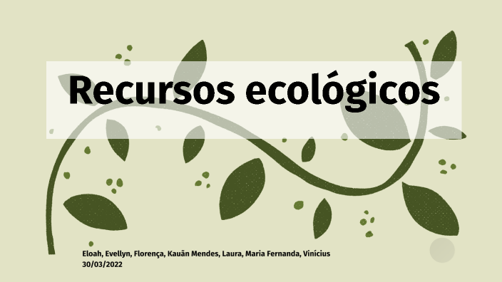recursos ecológicos by Evellyn Saiury on Prezi