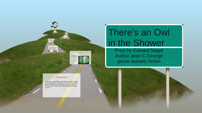 There's an owl in the shower by edward nagel on Prezi