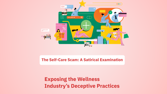 The Self-Care Scam: A Satirical Examination by Andrew on Prezi