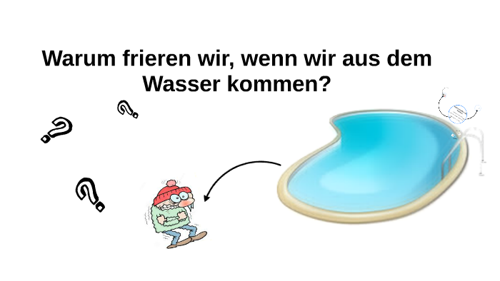 Warum frieren wir, wenn wir aus dem Wasser kommen? by Seyma Delen on Prezi Warum frieren wir, wenn wir aus dem Wasser kommen? by Seyma Delen on Prezi