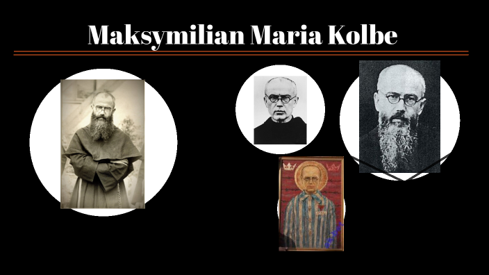Maksymilian Maria Kolbe by Julia Chrabela on Prezi