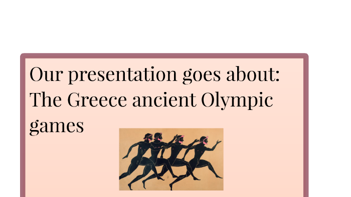 Our presentation goes about: The ancient Greece Olympiac gam by Naomi ...
