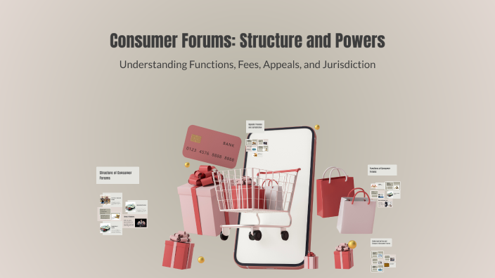 Consumer Forums: Structure and Powers by Shashikala C S on Prezi