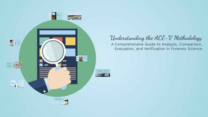 Understanding the ACE-V Methodology by Mary Jane Gatdula on Prezi