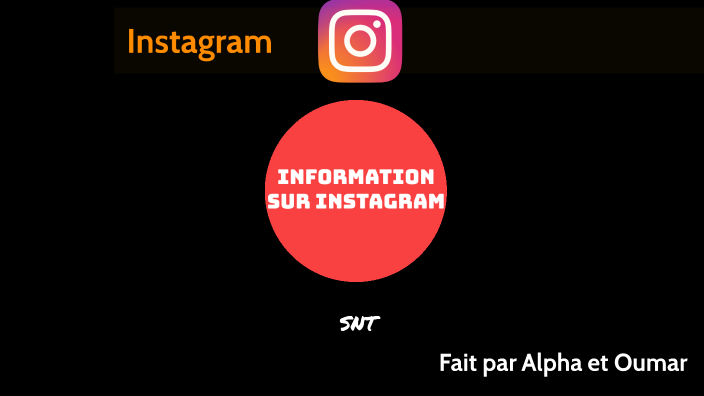 presentation snt instagram alpha et oumar by alpha Maîga on Prezi
