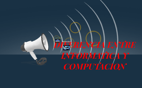 DIFERENCIA ENTRE INFORMATICA Y COMPUTACION by Luis Fernando Escobar Ramirez on Prezi