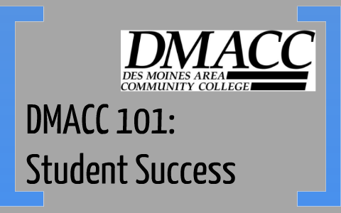 Karen Spring 2015 DMACC 101- Southridge by DMACC Orientation on Prezi