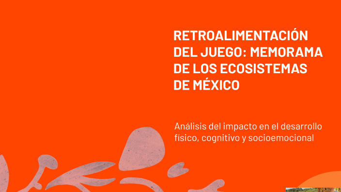 RETROALIMENTACIÓN DEL JUEGO: MEMORAMA DE LOS ECOSISTEMAS DE MÉXICO by ...