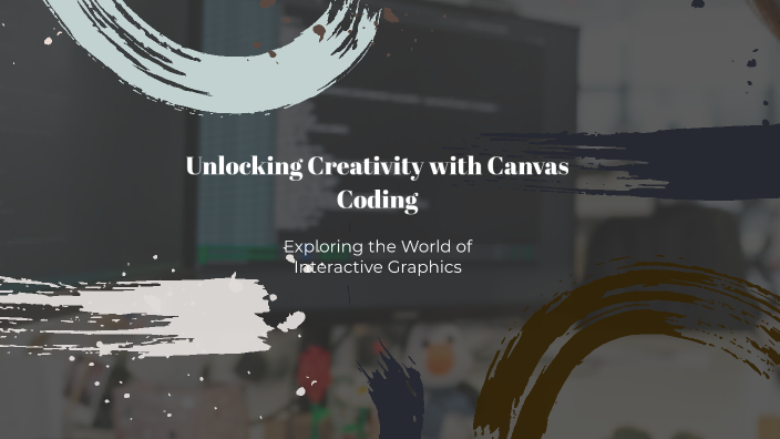 Unlocking Creativity with Canvas Coding by talelia schroeder on Prezi