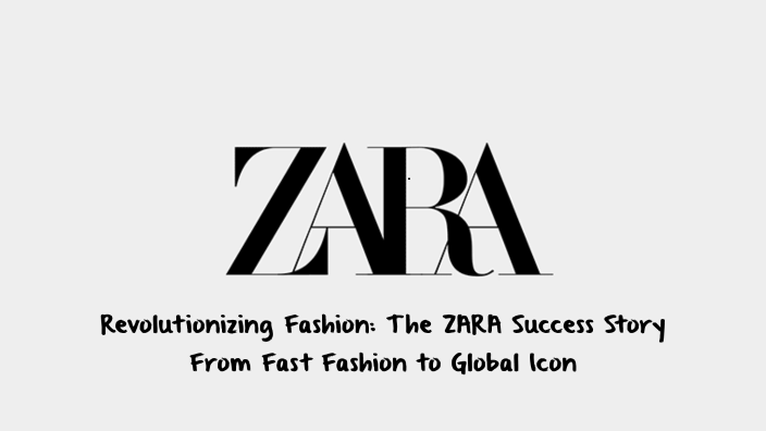 Revolutionizing Fashion: The ZARA Success Story by Petros Ioannides on ...